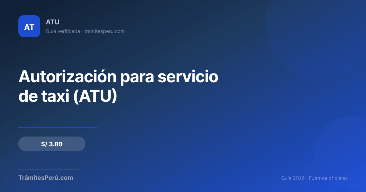 Autorización ATU para taxi en Lima y Callao 2026: tasa S/3.80 ...